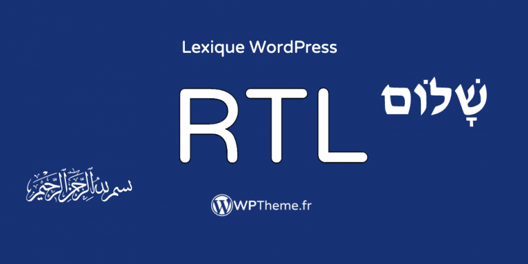 Définition du RTL (Righ to Left) sur WordPress - WPTheme